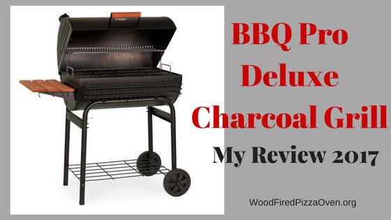 BBQ Pro Deluxe Charcoal Grill - A Detailed Review - Wood Fired Pizza Oven
